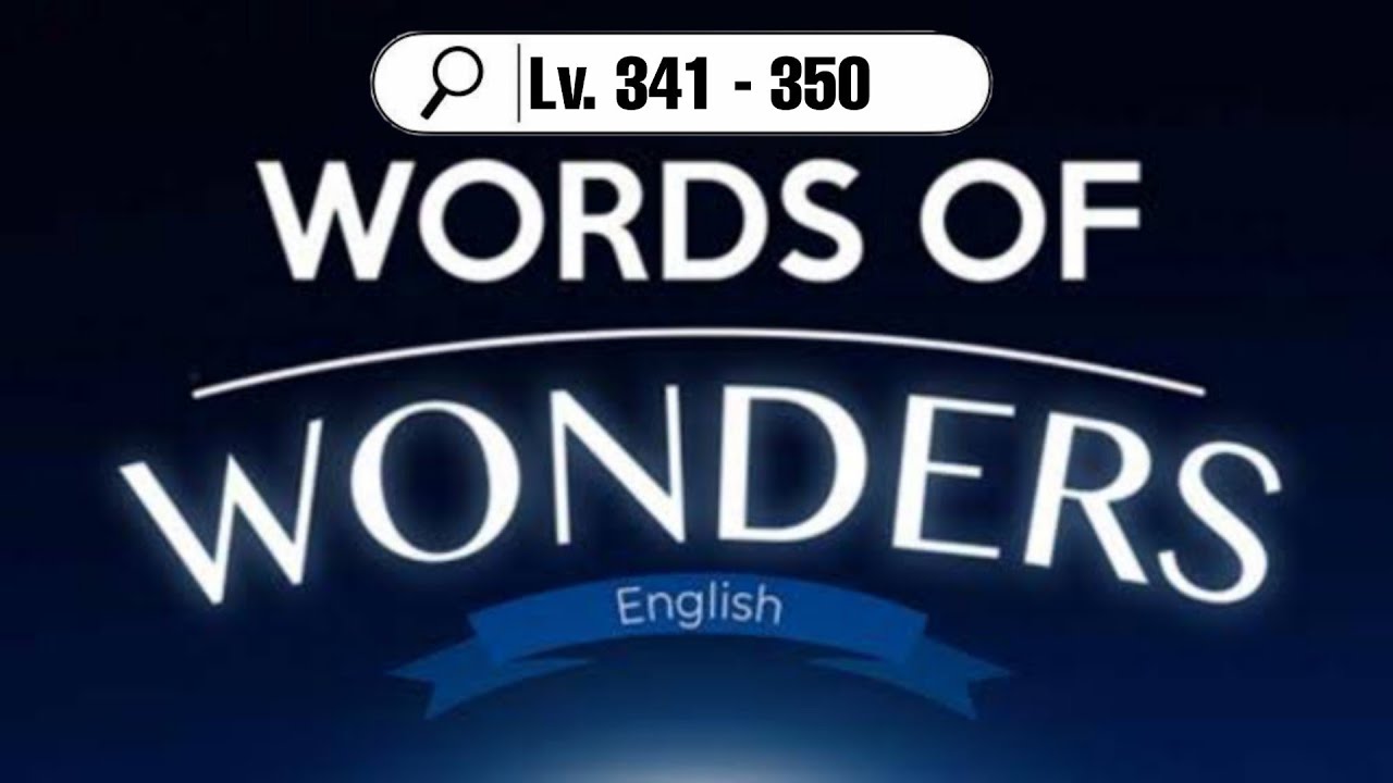 Words of wonders level 341, 342, 343, 344, 345, 346, 347, 348, 349, 350 ...