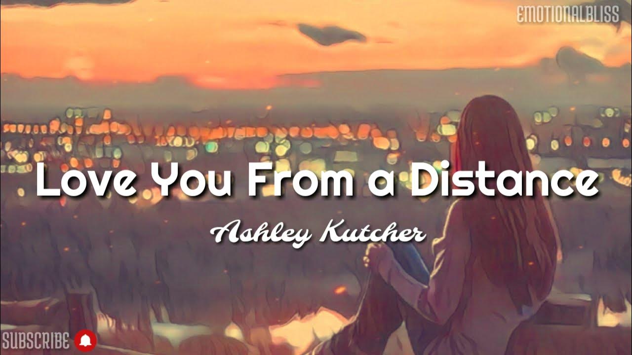 Love You From a Distance || Ashley Kutcher (Lyrics) - YouTube