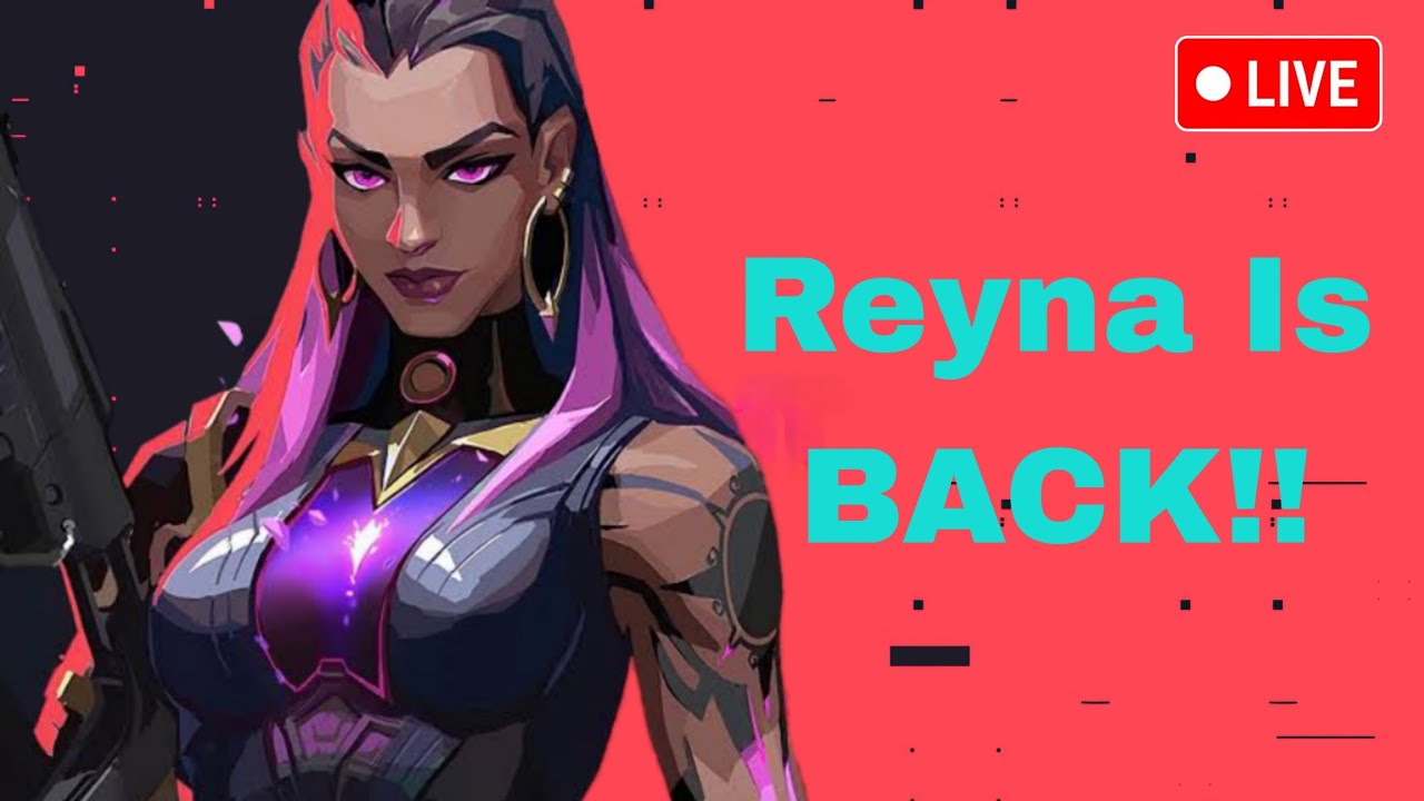 Reyna Is BACK!! - YouTube