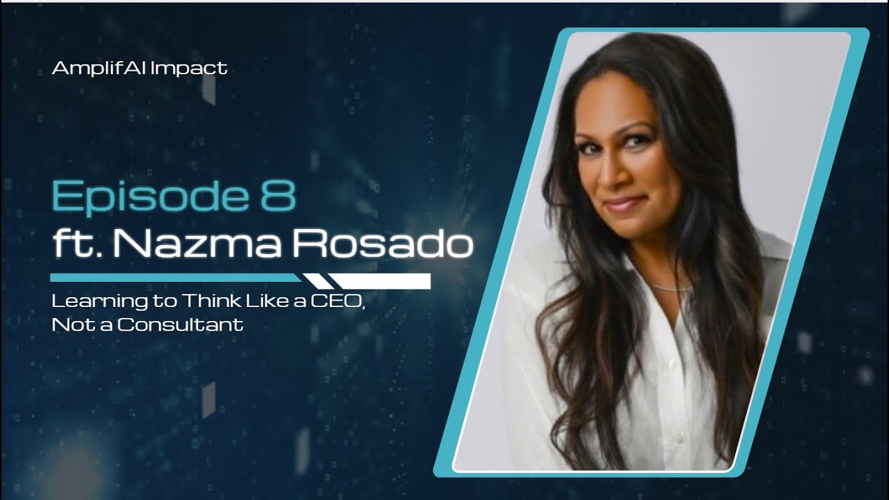 Episode 8: Learning to Think Like a CEO, Not a Consultant with Nazma ...