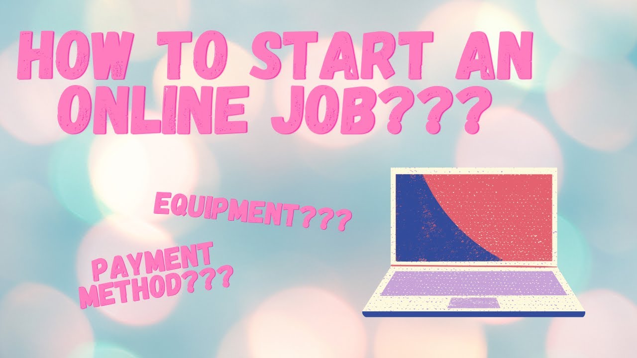 HOW TO START AN ONLINE JOB | WORK FROM HOME - YouTube