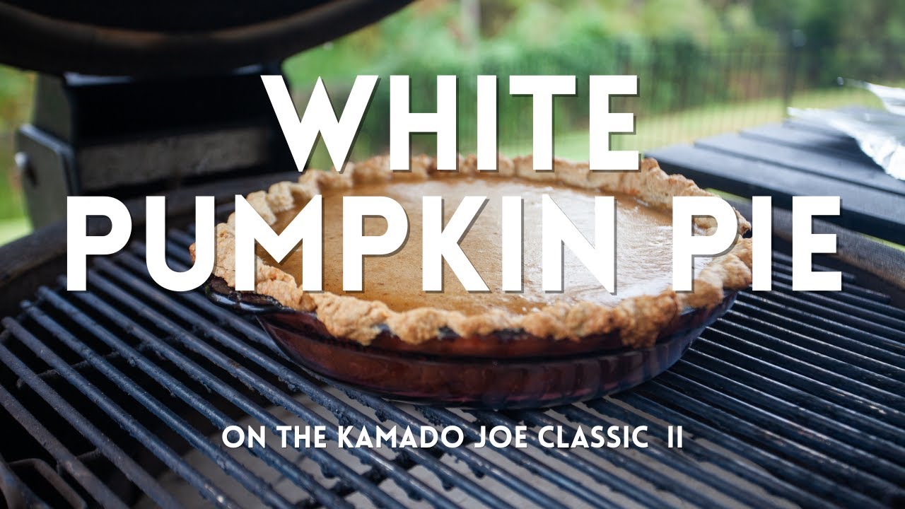 White Pumpkin Pie on the Kamado Joe Classic II - YouTube