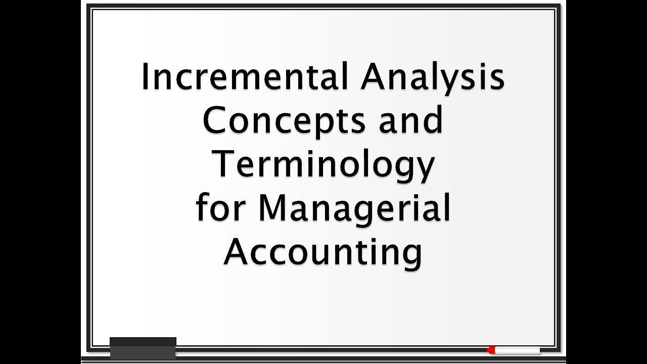 Managerial Accounting - Incremental Analysis Concepts and Terminology - YouTube