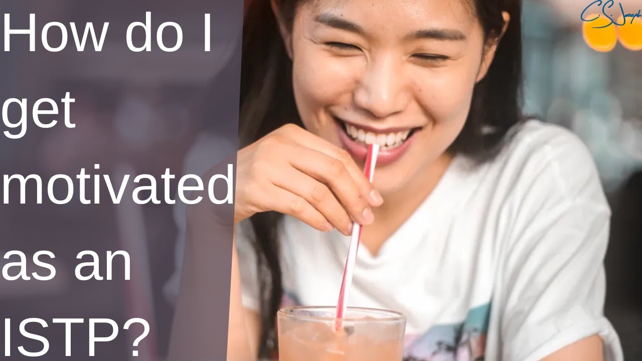 How do I get motivated as an ISTP? | ISTP personality | CS Joseph ...