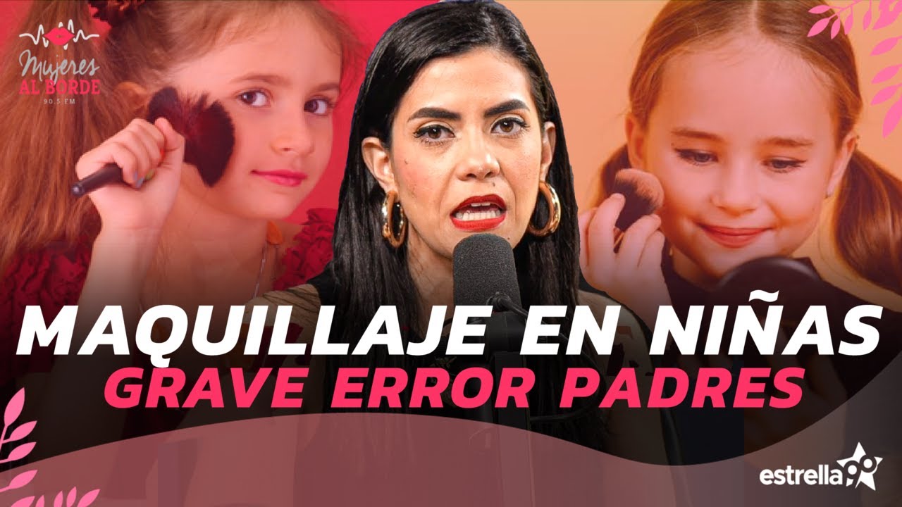 Clarissa Guerrero explica que dejar las niñas maquillar es un grave ...
