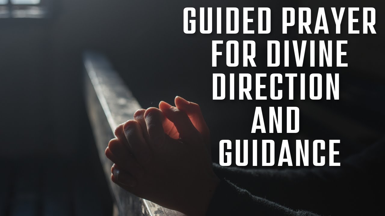 Guided Prayer for Divine Direction and Guidance | 30 + Praying in ...