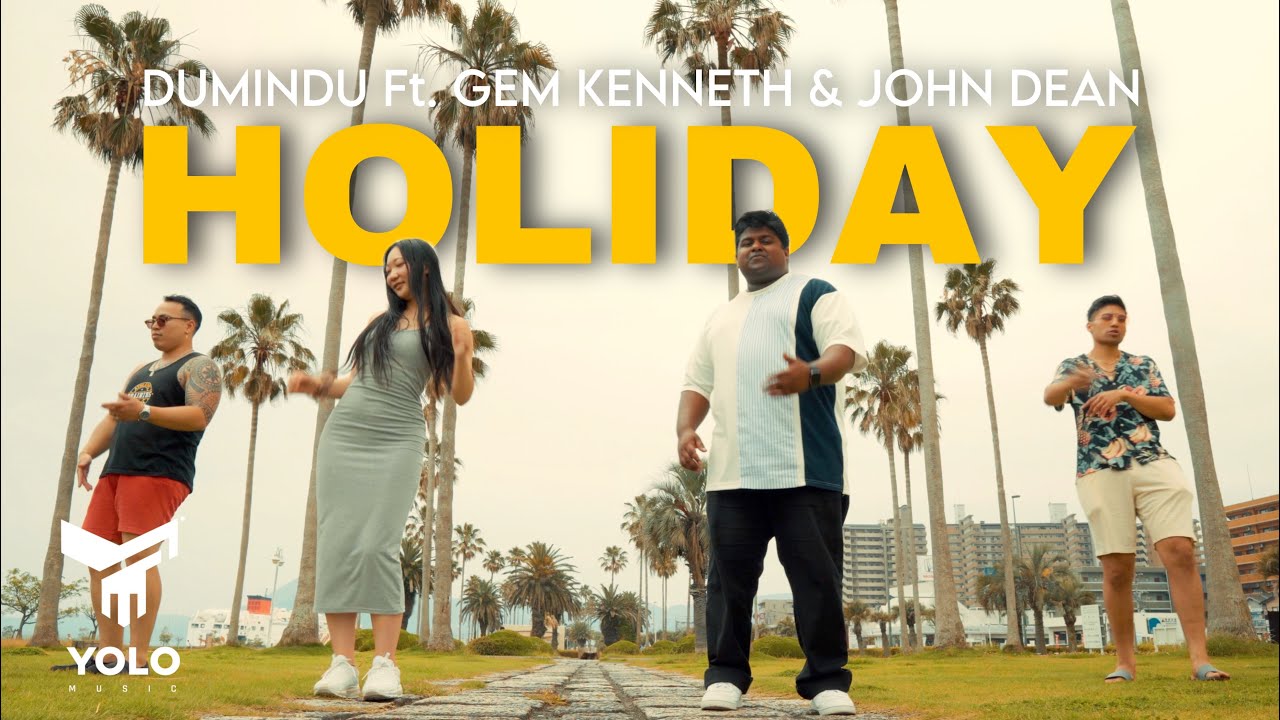 Dumindu - Holiday (Official Music Video) Ft. Gem Kenneth & John Dean ...