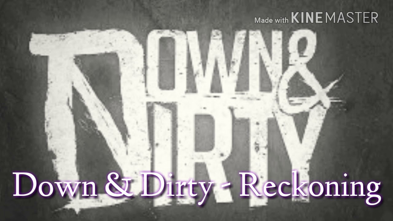 Down & Dirty - Reckoning (OFFICIAL DEMO) - YouTube