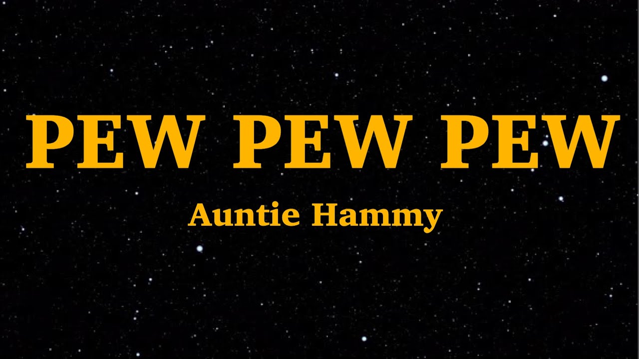 Auntie Hammy - Pew Pew Pew (Lyrics) "HOLLUP, WAIT A MINUTE, ISSA 22 ...