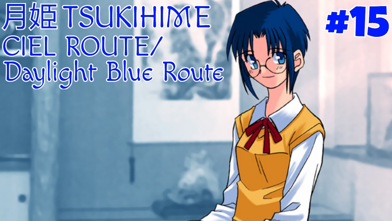 [Part 15] Ciel Route Start (Daylight Blue Route) - Tsukihime - YouTube