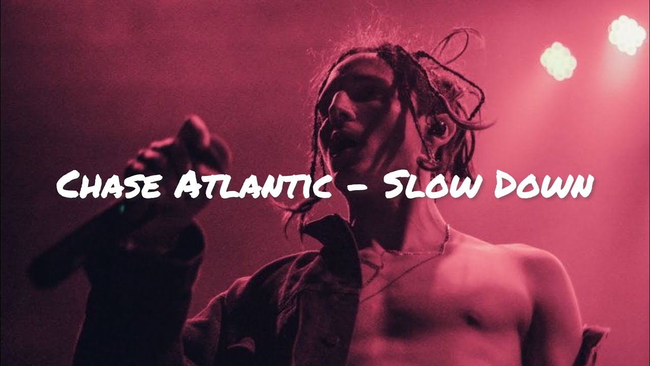 Chase Atlantic - Slow Down Lyrics - YouTube