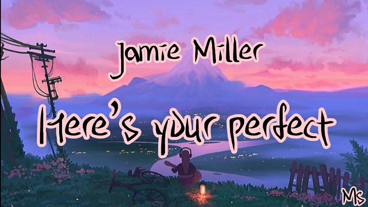 Here's Your Perfect - Jamie Miller《英中歌词》【I'm the first to say that I'm ...