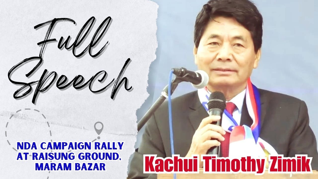 Kachui Timothy Zimik's Full Speech | NDA Campaign Rally at Raisung ...