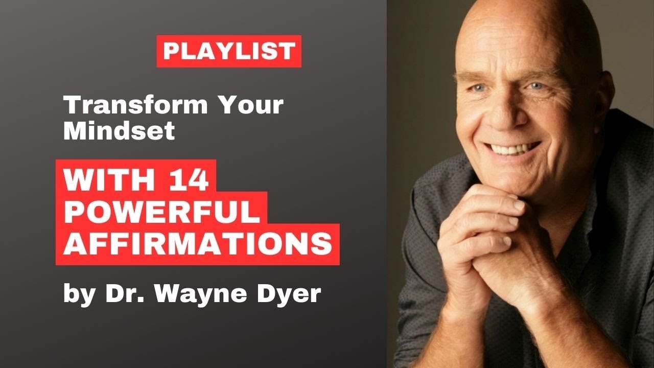 Transform Your Mindset with 14 Powerful Affirmations by Dr. Wayne Dyer ...