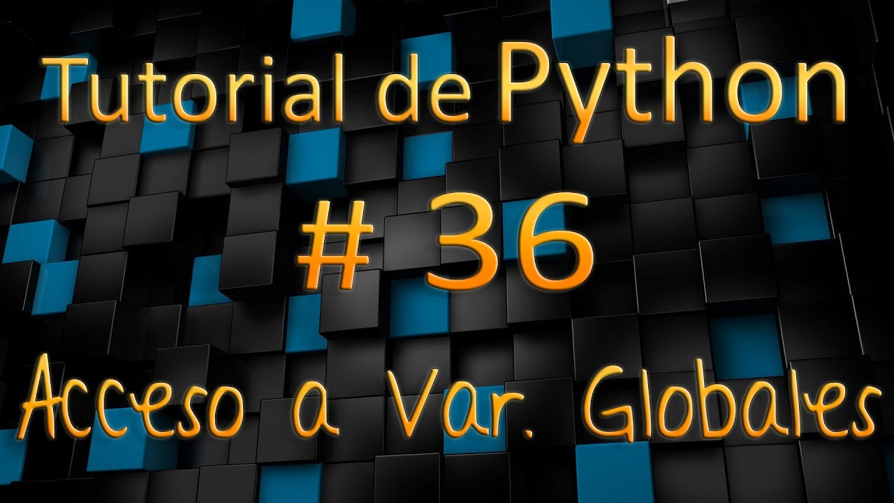 Tutorial de Python en Español # 36 - Acceso a Variables Globales - YouTube