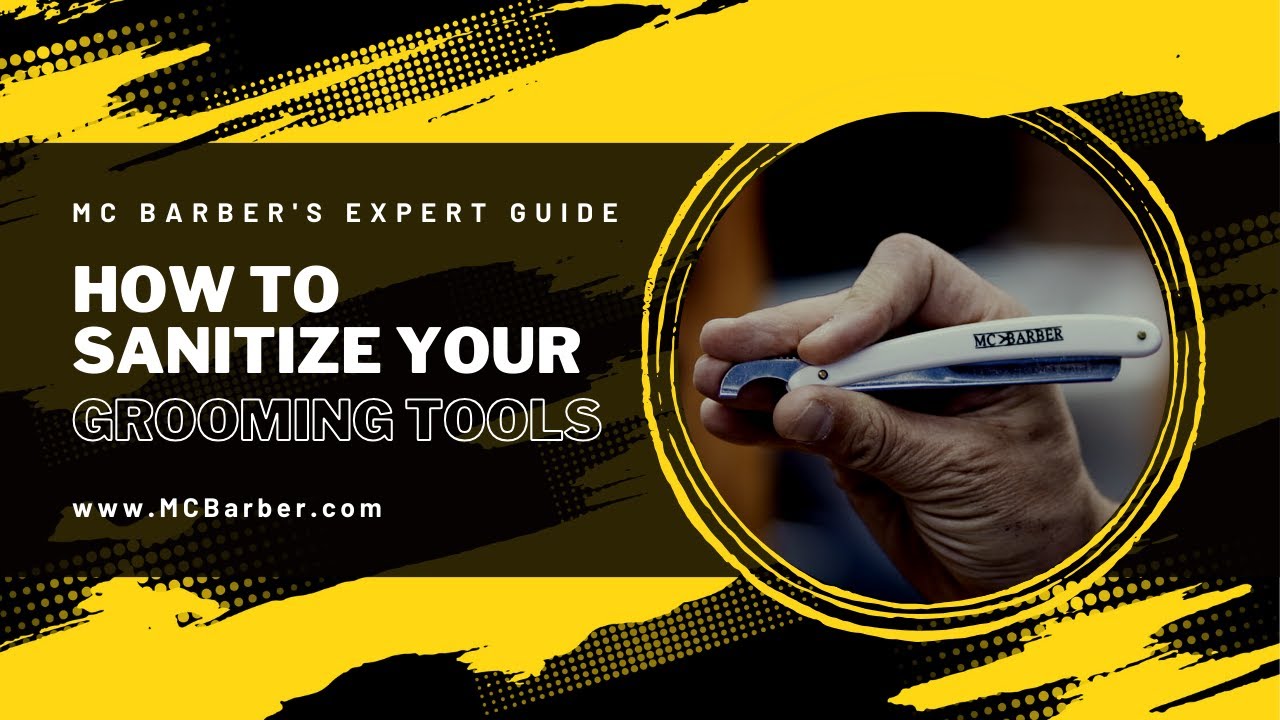 How to Sanitize Your Grooming Tools: MC Barber's Expert Guide - YouTube