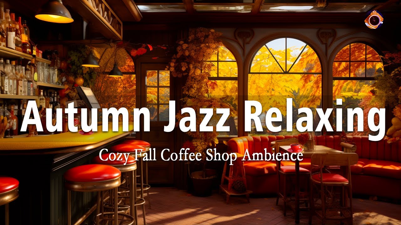Stress Relief with Autumn Jazz Relaxing Music in Cozy Coffee Shop ...