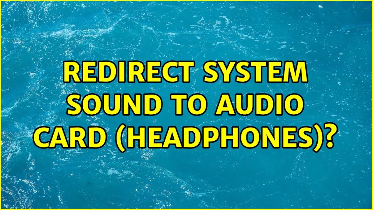 Ubuntu Redirect System Sound To Audio Card Headphones Youtube