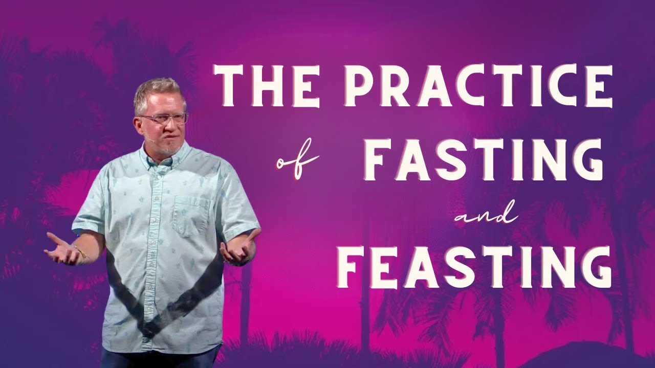 Practice of Fasting & Feasting - YouTube