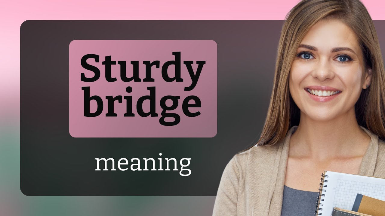 Understanding the Phrase "Sturdy Bridge" in English - YouTube