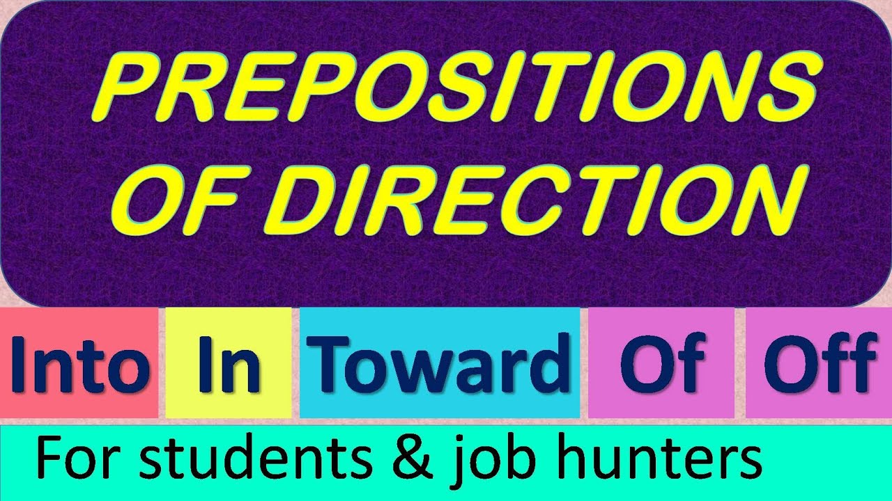 preposition of direction | INTO, IN, WITH, TOWARD, ON, OF, OFF ...