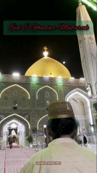 Eid E Ghadeer Mubarak | Man Kunto Maula Fa Haza Ali Un Maula | Roza Hazrat Maula Ali | Najaf # ...