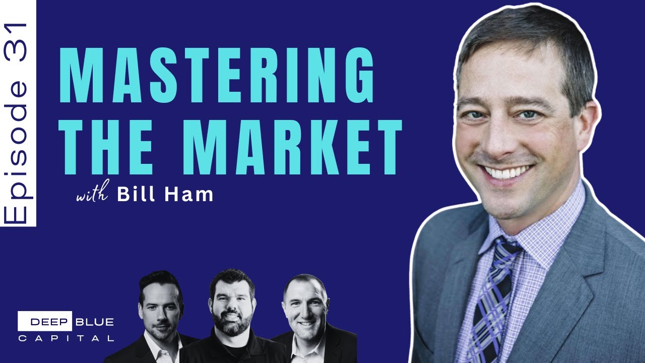 Ep. 31 - Mastering the Market: Strategies for Success from Bill Ham ...