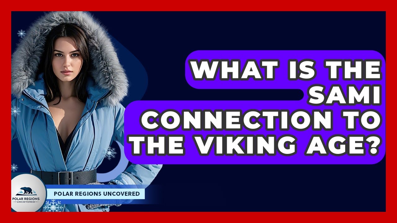 What Is The Sami Connection To The Viking Age? - Polar Regions ...