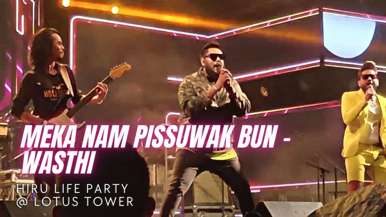 Meka Nam Pissuwak Bun - Wasthi | Hiru Life Party @ Lotus Tower - YouTube