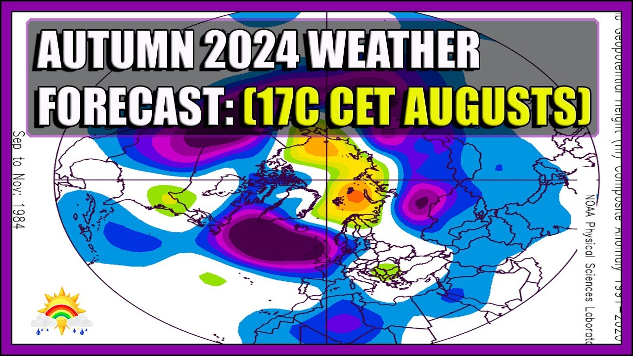 Autumn 2024 Weather Forecast: Ninth Update (17C CET Augusts) - YouTube