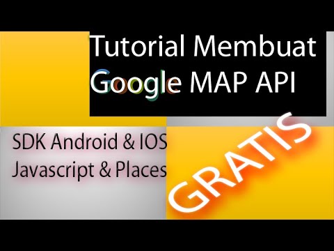 Tutorial Membuat Google MAP API untuk SDK Android IOS Javascript places ...