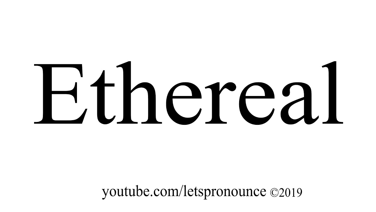 How to Pronounce Ethereal - YouTube