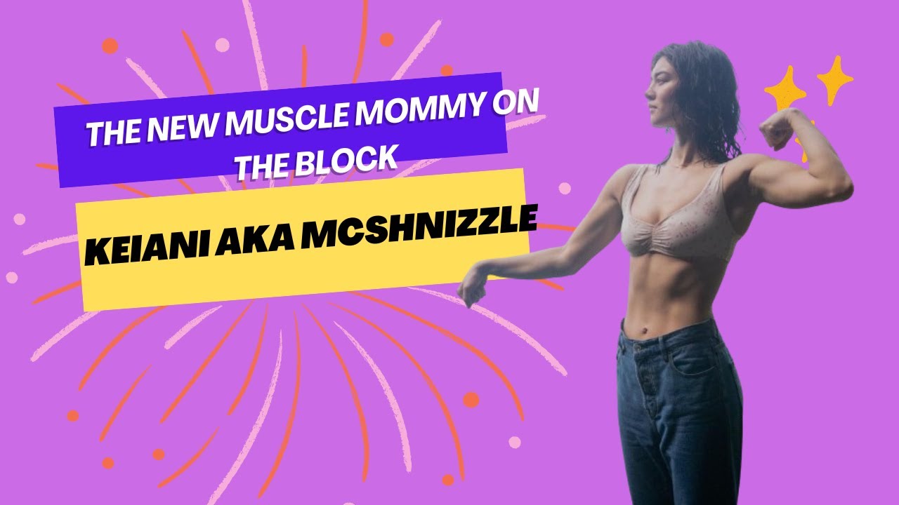 Keiani - The New Muscle Mommy On The Block! Her Fitness Transformation ...