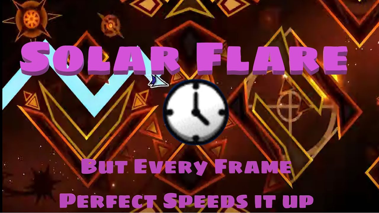 Solar Flare But Every Frame Perfect Speeds it Up - YouTube
