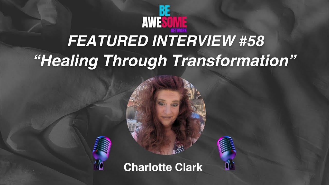 #58 🌈 Healing Through Transformation: Charlotte Clark's Inspiring ...