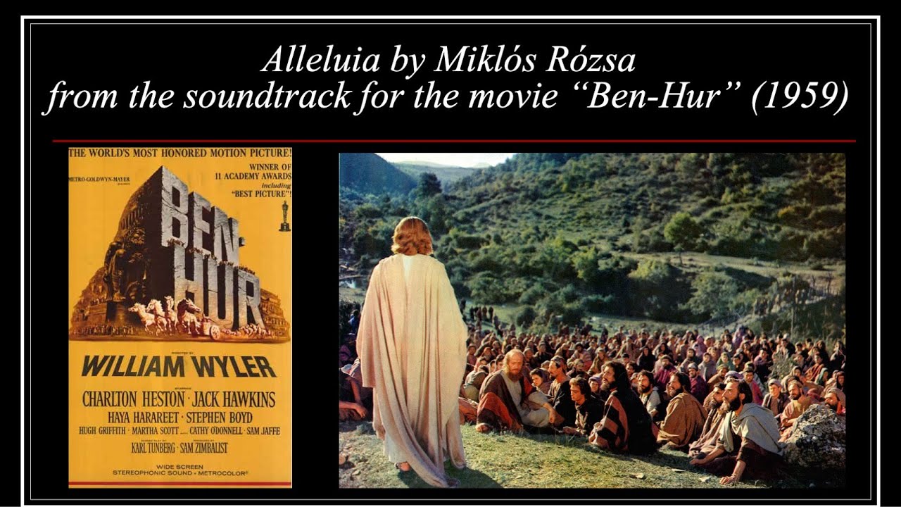 Alleluia from the soundtrack for the movie “Ben-Hur” by Miklós Rózsa ...
