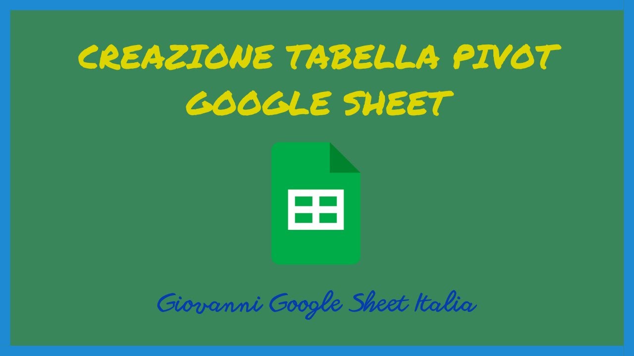 Come Creare Una Tabella Pivot Con Google Sheet - TABELLA PIVOT PARTE 1 ...