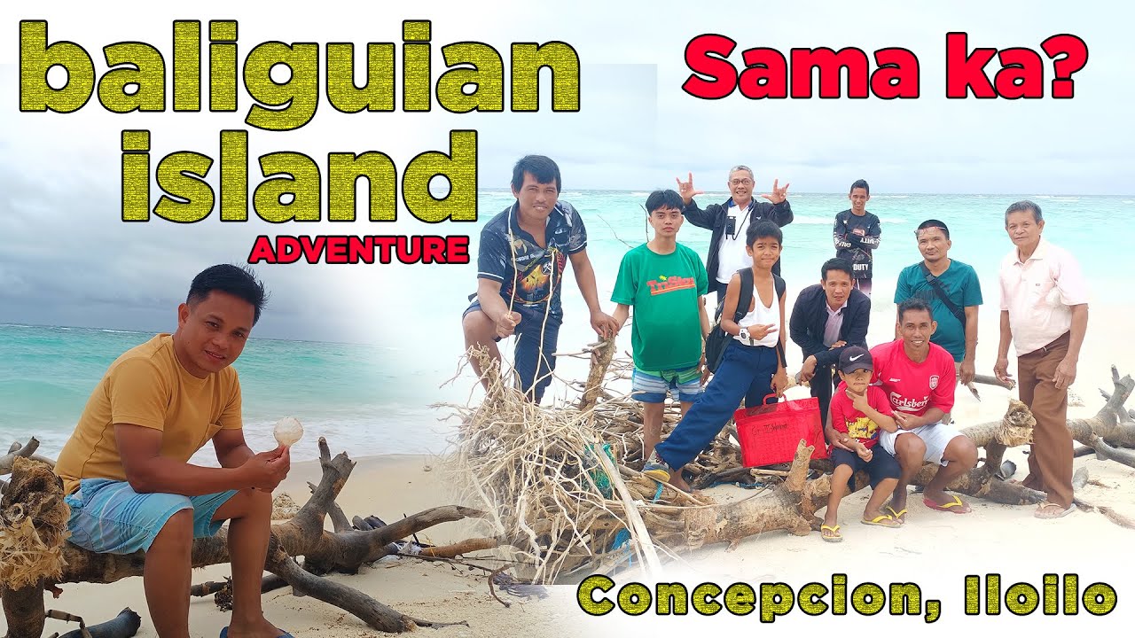 🔴 NAGPUNTA KAMI SA ISLA BALIGUIAN (One of the best Island in Iloilo ...