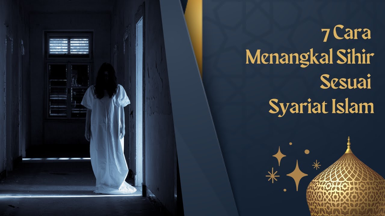 7 Cara Menangkal Sihir Sesuai Syariat Islam - YouTube
