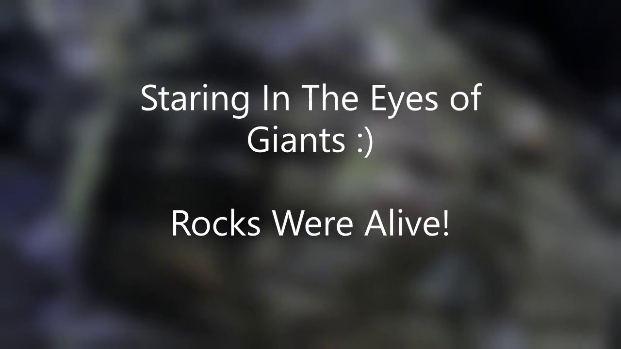 Rocks Were Alive :) Staring In The Eyes of Giants! - YouTube