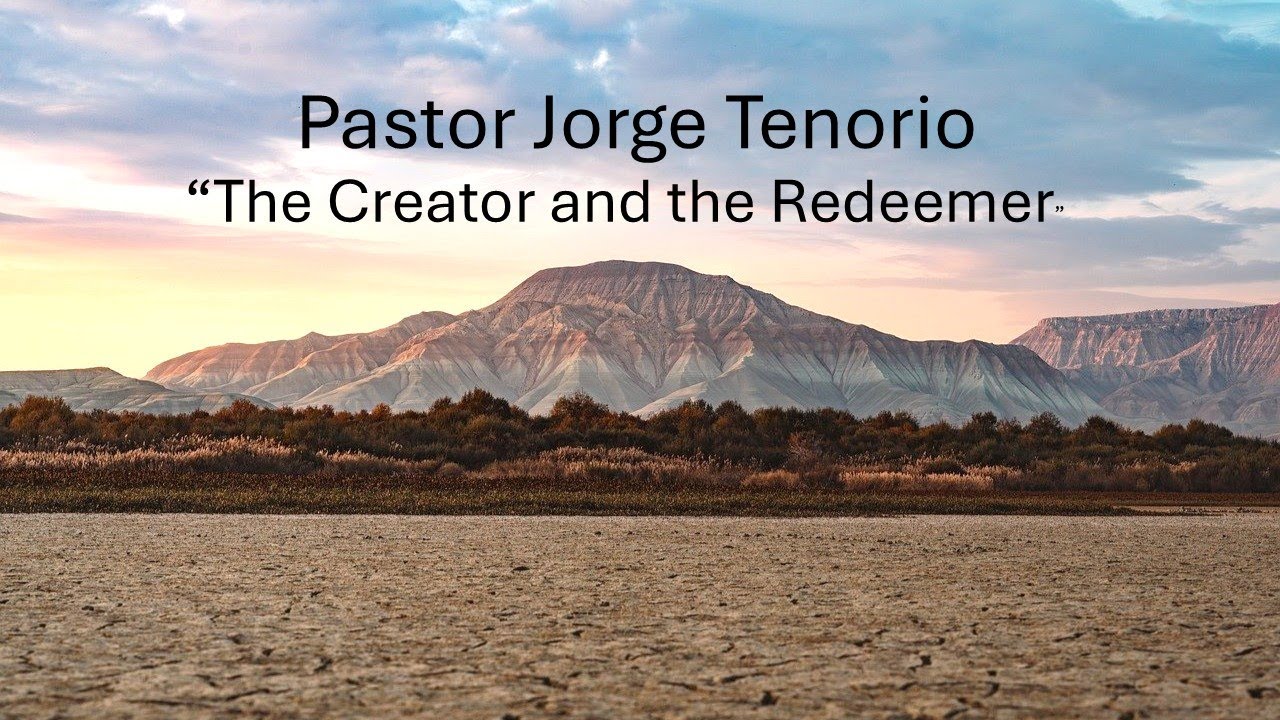 "The Creator And The Redeemer" - Pastor Jorge Tenorio - YouTube