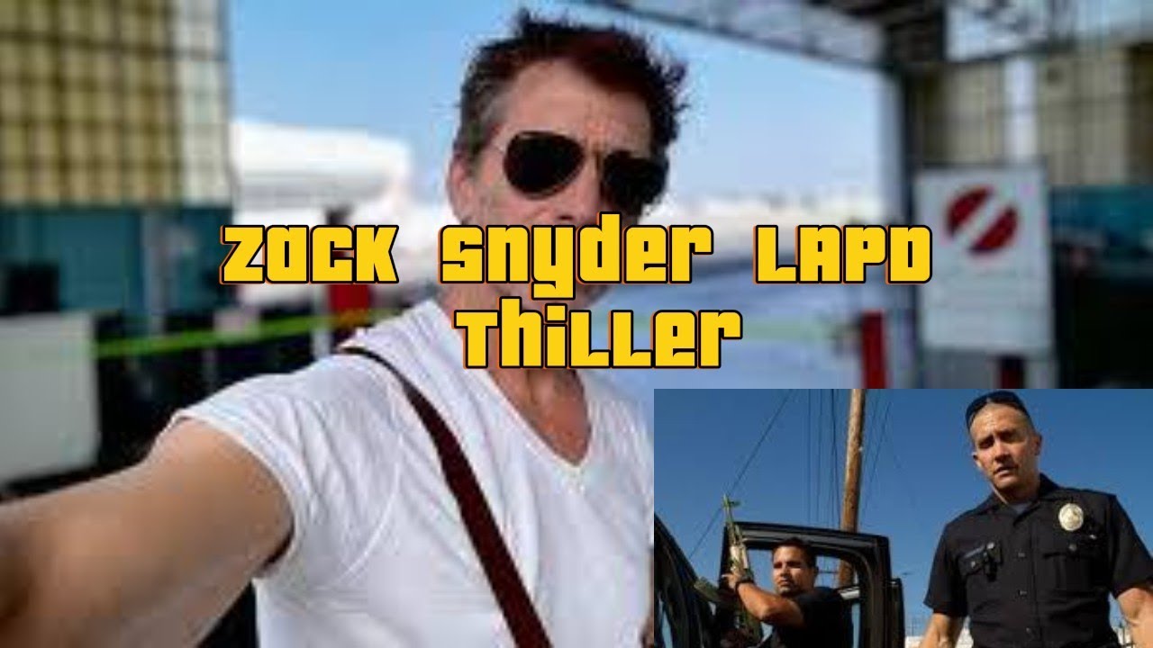 Zack Snyder to Direct LAPD Action Thriller at Netflix but we still need ...