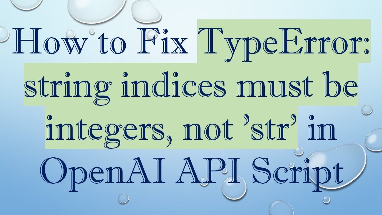 How To Fix Typeerror String Indices Must Be Integers Not Str In Openai Api Script Youtube