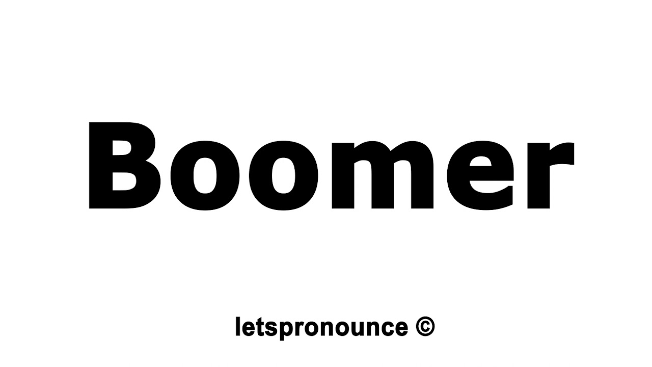 How to Pronounce Boomer - YouTube