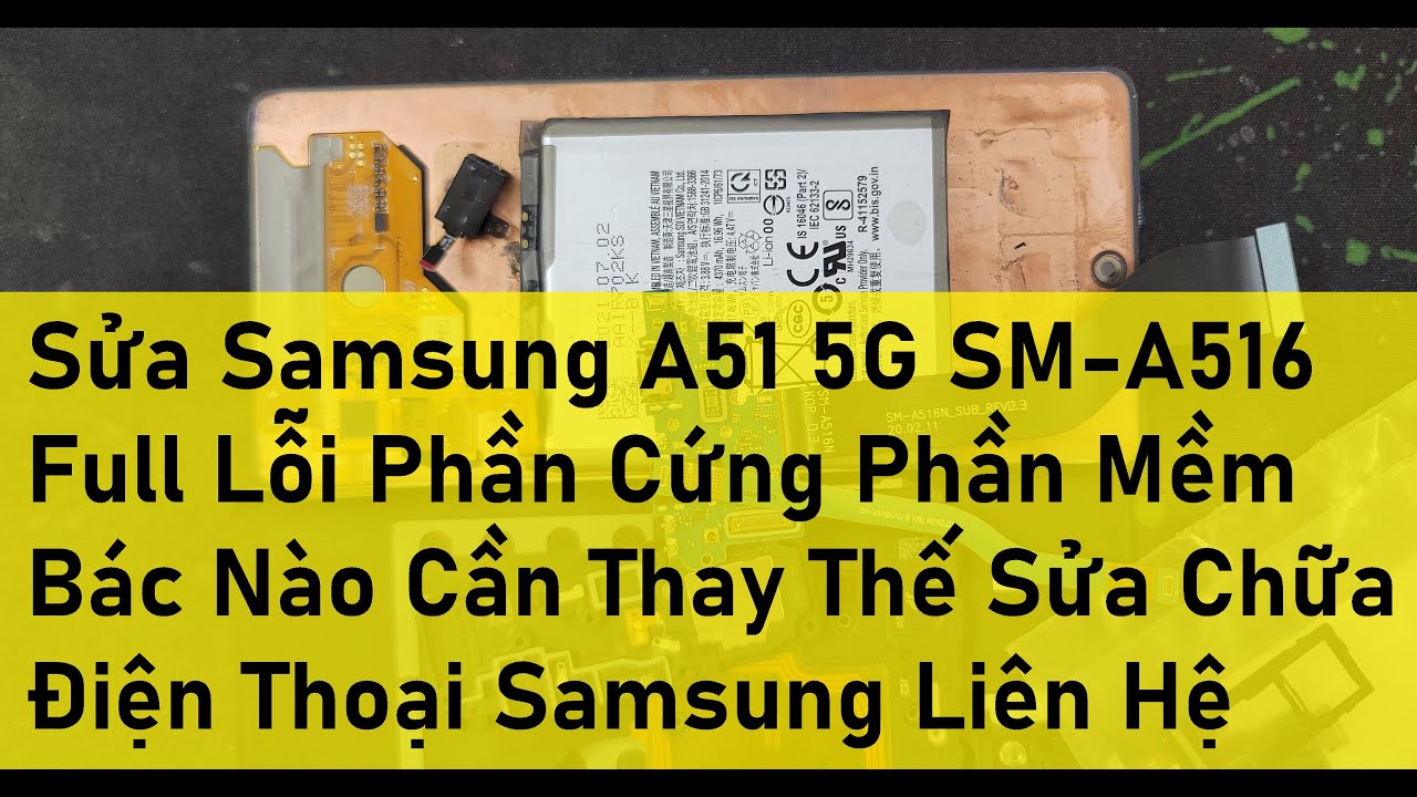 Sửa Samsung A51 5G SM A516 Full Lỗi Phần Cứng Phần Mềm Bác Nào Cần Thay ...