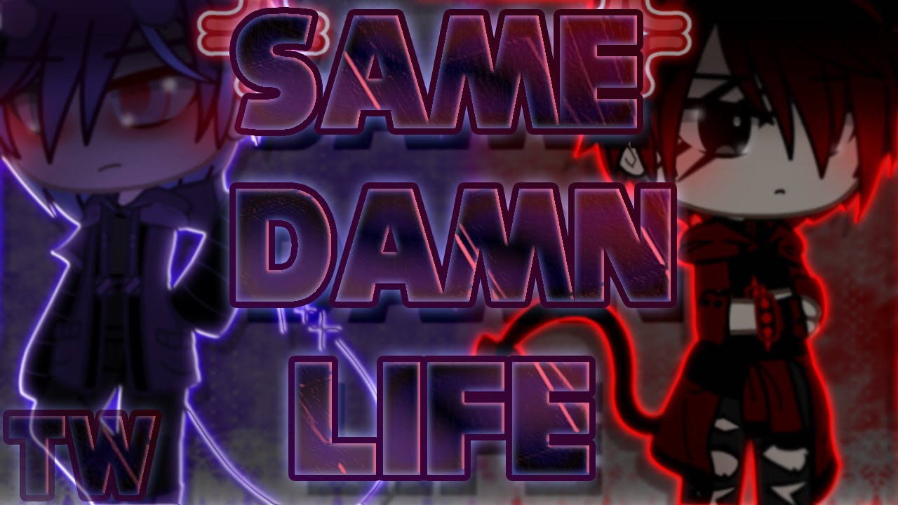Same Damn Life Gcmv (Possible Trigger Warning) - YouTube