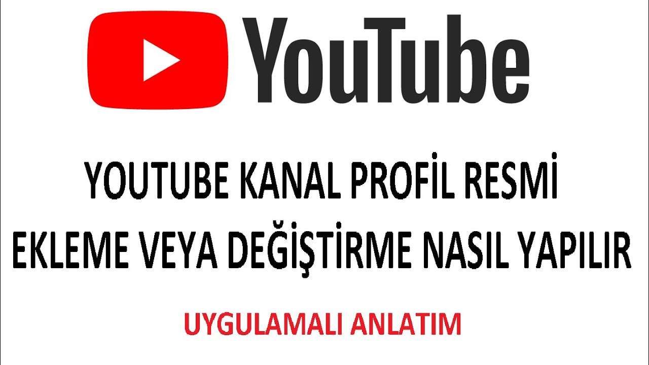 YouTube Kanalı Profil Resmi Nasıl Değiştirilir? - YouTube