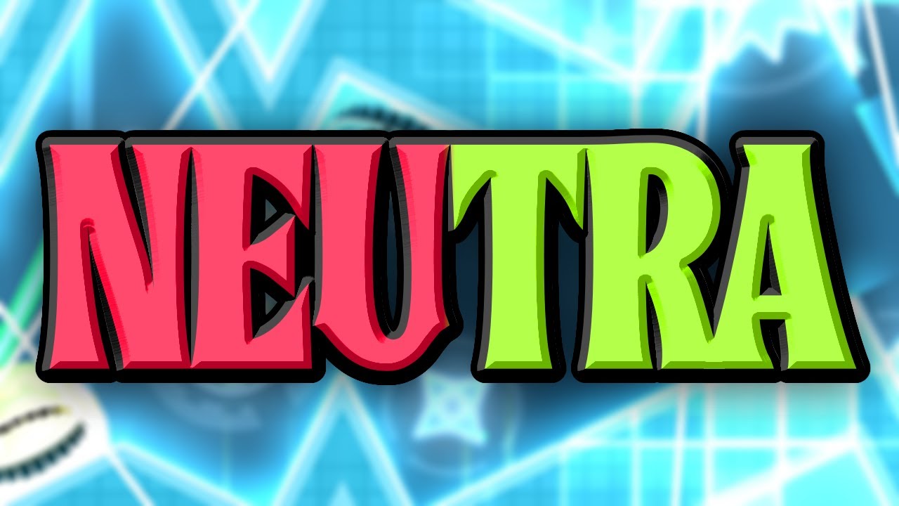 NEUTRA 100%! | Geometry Dash - YouTube