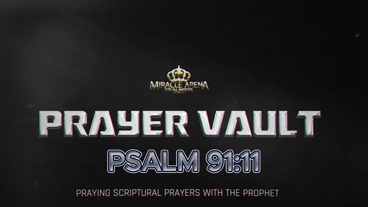 PRAYER VAULT - Praying Scriptural Prayers | PSALM 91:11 - YouTube