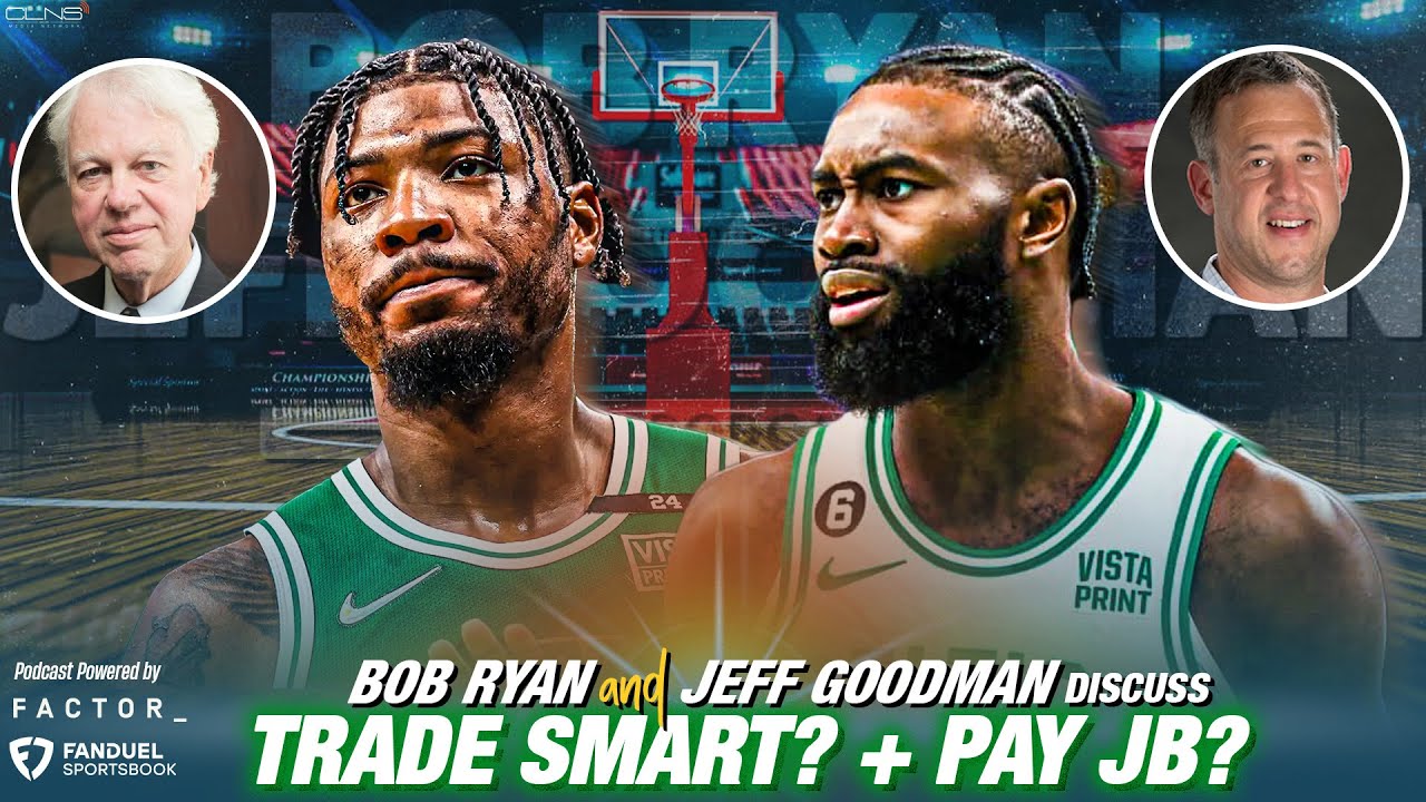 Should Celtics TRADE Marcus Smart or Jaylen Brown? | Ryan & Goodman ...
